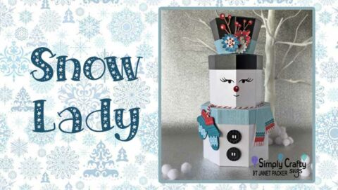 Snow Lady by DT Janet Packer – Simply Crafty SVGs